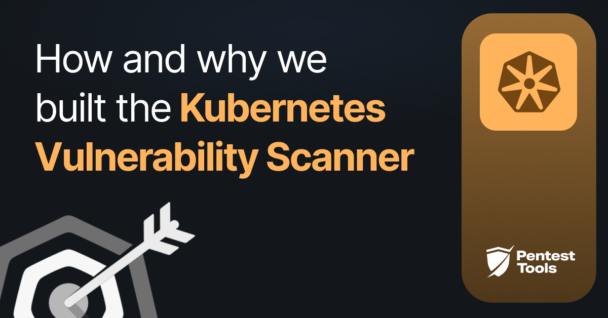 How and why we built the Kubernetes Vulnerability Scanner | Pentest ...
