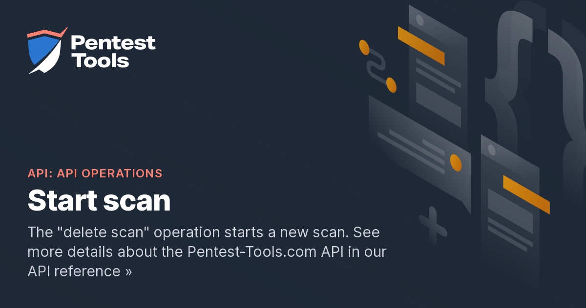 Start scan | Pentest-Tools.com API Reference